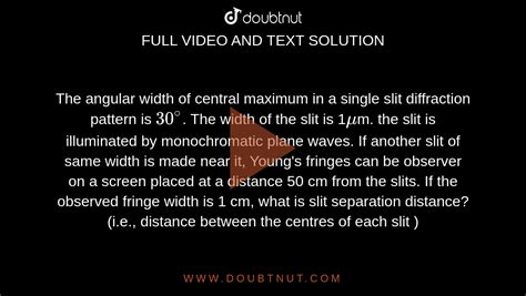 the angular width of central maximum in a single slit diffraction