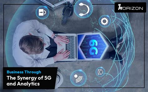 Business Through The Synergy Of 5g And Analytics