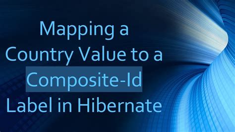 Mapping A Country Value To A Composite Id Label In Hibernate Youtube