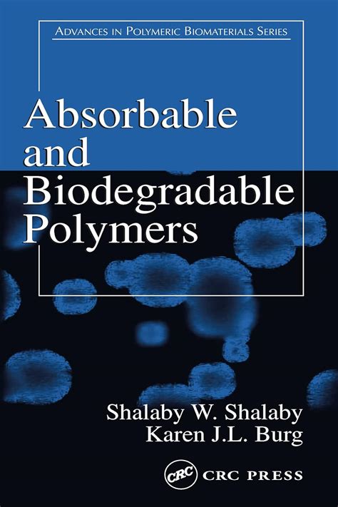 Absorbable And Biodegradable Polymers Advances In Polymeric Biomaterials 9780849314841