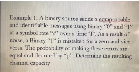 Solved A Example 1 A Binary Source Sends A Equiprobable And