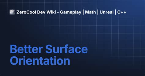 Better Surface Orientation ZeroCool Dev Wiki Gameplay Math Unreal C