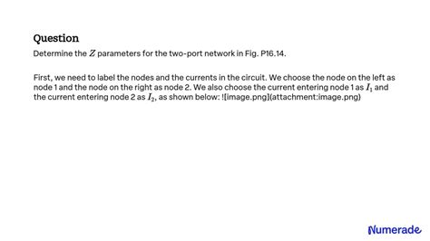 Solved Determine The Z Parameters For The Two Port Network In Fig P1614