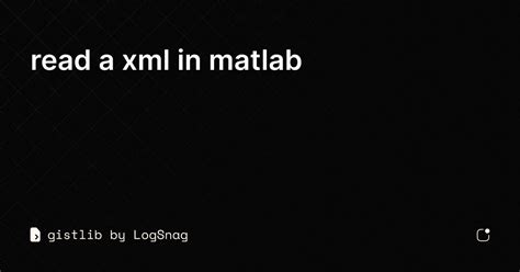 Gistlib Read A Xml In Matlab