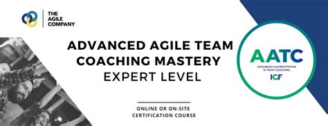 Advanced Agile Team Coaching Mastery Expert Level The Agile Company