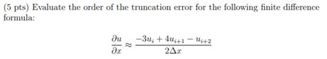 Solved 5 ﻿pts ﻿evaluate The Order Of The Truncation Error