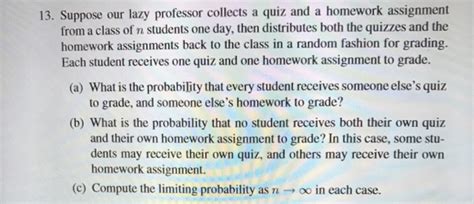 solved 13 suppose our lazy professor collects a quiz and a