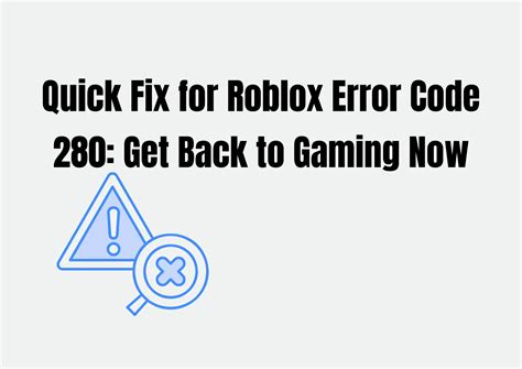 Quick Fix For Roblox Error Code 280 Get Back To Gaming Now