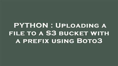 Python Uploading A File To A S3 Bucket With A Prefix Using Boto3 Youtube