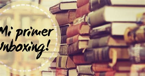 Mi Primer Unboxing
