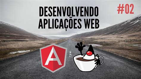 02 Desenvolvendo Aplicações Web Com Angularjs E Java Aplicação Front