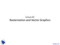 Rasterization And Vector Graphics Introduction To Computer Graphics Lecture Slides Slides