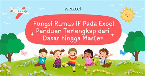 Fungsi Rumus If Pada Excel Panduan Terlengkap Dari Dasar Hingga Master 2025