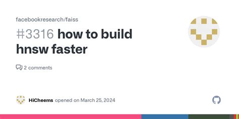 How To Build Hnsw Faster · Issue 3316 · Facebookresearchfaiss · Github