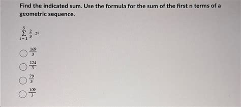 Solved Find The Indicated Sum Use The Formula For The Sum Chegg Com