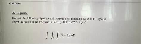 solved q2 10 points evaluate the following triple integral