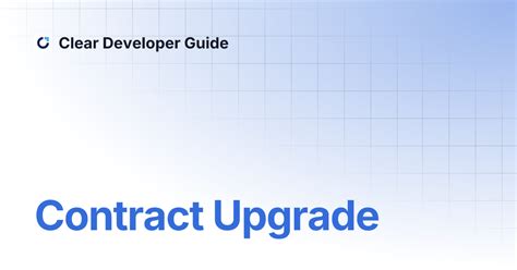 contract upgrade clear developer guide