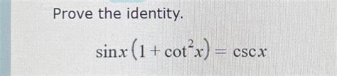 Solved Prove the identity. sinx(1+cot2x)=cscx | Chegg.com