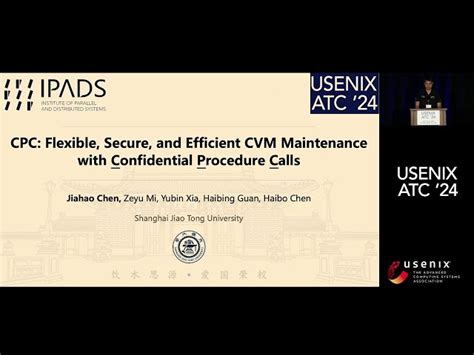 Usenix Atc 24 Cpc Flexible Secure And Efficient Cvm Maintenance With Confidential Procedure