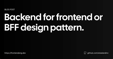 Backend For Frontend Or Bff Design Pattern Fe Engineering