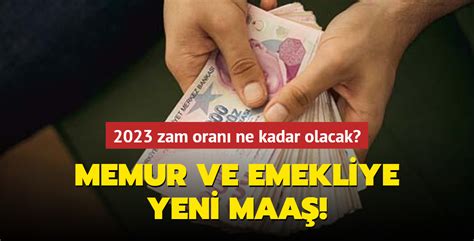 2023 Zam Oranı Ne Kadar Olacak Memur Ve Emekliye Yeni Maaş