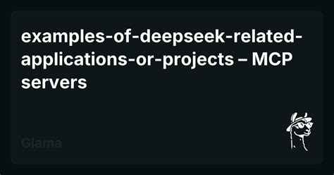 Examples Of Deepseek Related Applications Or Projects Mcp Servers Glama