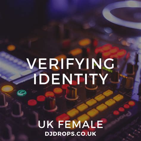 UK Female Verifying Identity DJ Drops For DJs Vocal Phrases Samples Custom Drops