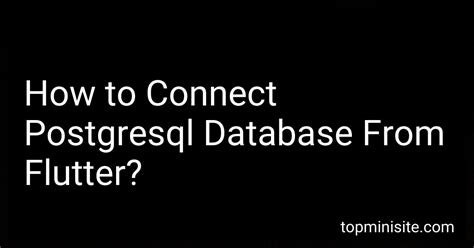 how to connect postgresql database from flutter in 2024