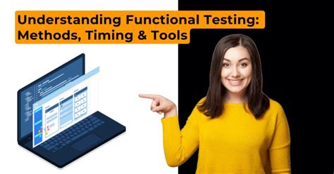 Understanding Functional Testing Methods Timing And Tools By