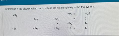 Determine If The Given System Is Consistent Do Not Chegg