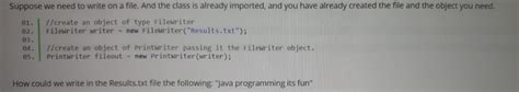 Solved Suppose We Need To Write On A File And The Class Is Chegg Com