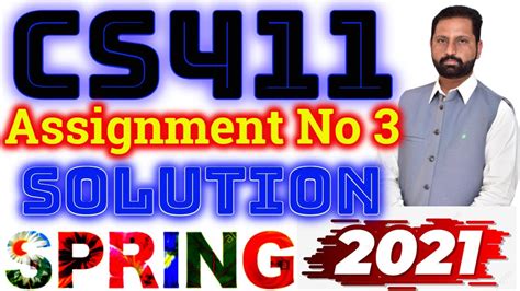 Cs411 Assignment No 3 Spring 2021 100 Correct Complete Solution By Abid Farooq Bhutta Youtube