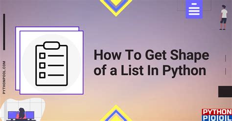 How To Get Shape Of A List In Python Python Pool