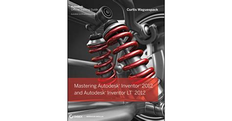 creating snap fit features mastering autodesk® inventor® 2012 and