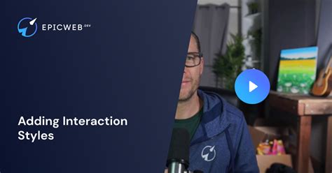 adding interaction styles epic web dev