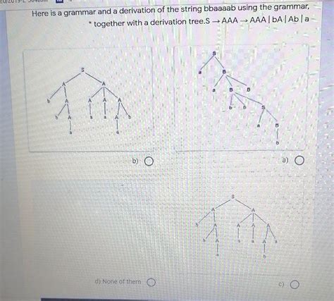 Solved Here Is A Grammar And A Derivation Of The String