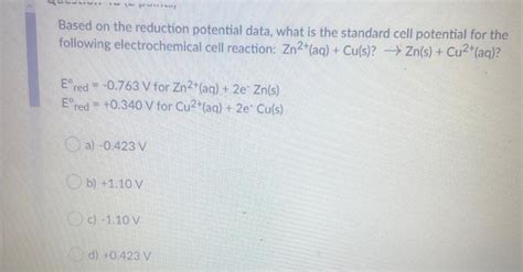 Solved Based On The Reduction Potential Data What Is The Chegg Com