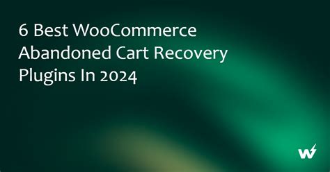 Best WooCommerce Abandoned Cart Recovery Plugins In InstaWP