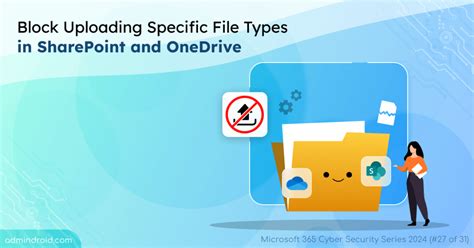 Block Uploading Specific File Types In Sharepoint And Onedrive