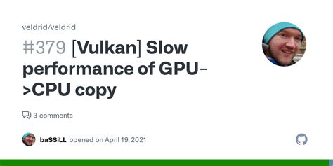 [vulkan] slow performance of gpu cpu copy · issue 379 · veldrid