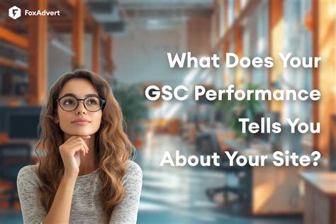 What Does Your Gsc Performance Tell You About Your Site Foxadvert