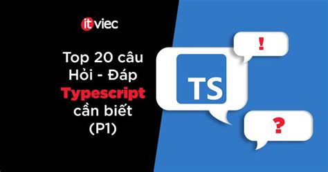 Typescript Là Gì Top 10 Câu Hỏi đáp Cơ Bản Về Typescript 2022
