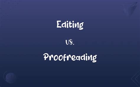 Editing Vs Proofreading Whats The Difference