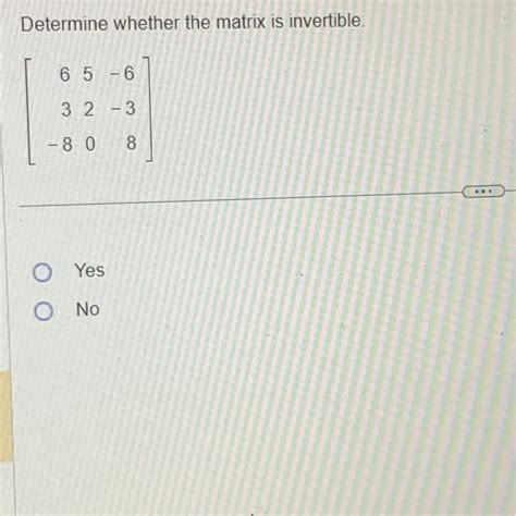solved determine whether the matrix is invertible