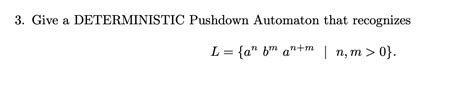 Solved Give A DETERMINISTIC Pushdown Automaton That Chegg