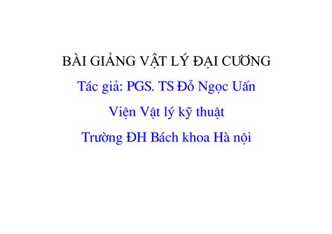 VLĐC vldcdien a vật lý Bμ i ging VËt lý ¹i c ng T c gi PGS TS ç Ngäc UÊn
