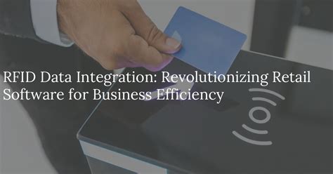Rfid Data Integration Revolutionizing Retail Software For Business