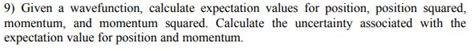 Solved 9 Given A Wavefunction Calculate Expectation Values