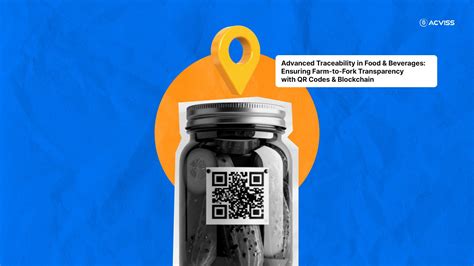 Advanced Traceability In Food And Beverages Ensuring Farm To Fork