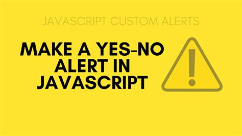 How To Make A Custom ‘yesno Alert In Javascript By Abhi Javascript In Plain English Sep